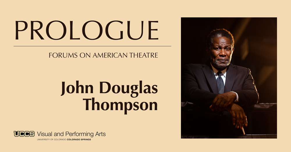 PROLOGUE: JOHN DOUGLAS THOMPSON | ENT CENTER FOR THE ARTS at UCCS